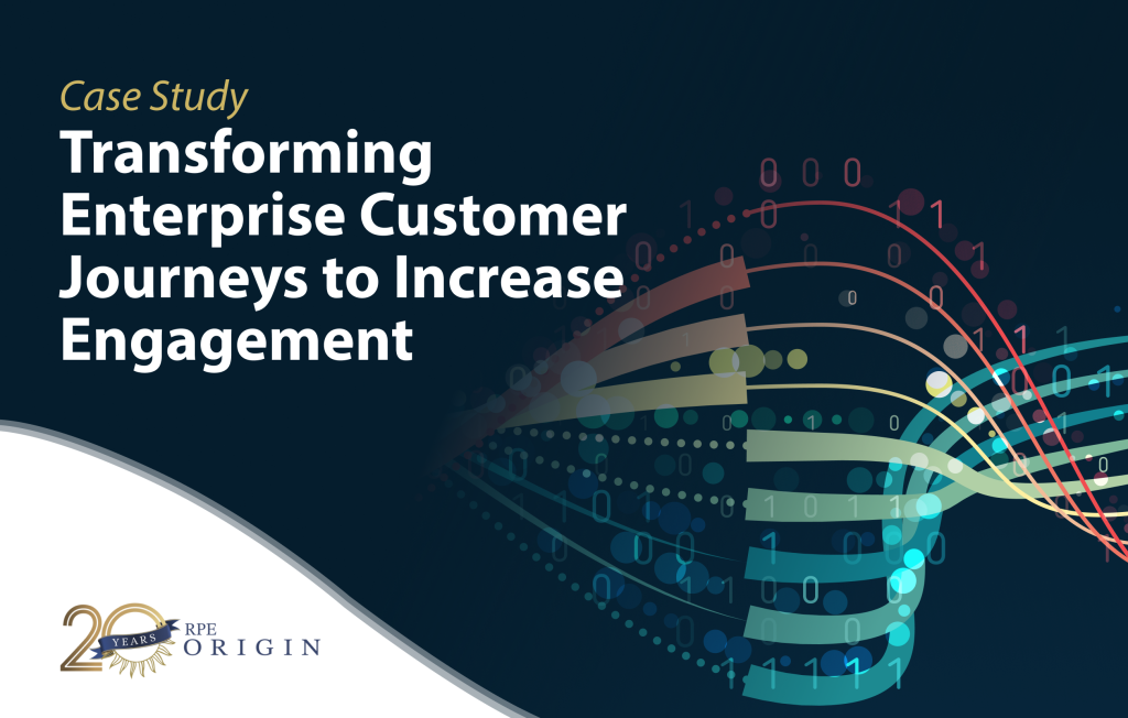 Transforming Enterprise Customer Journeys to Increase Engagement - RPE Origin